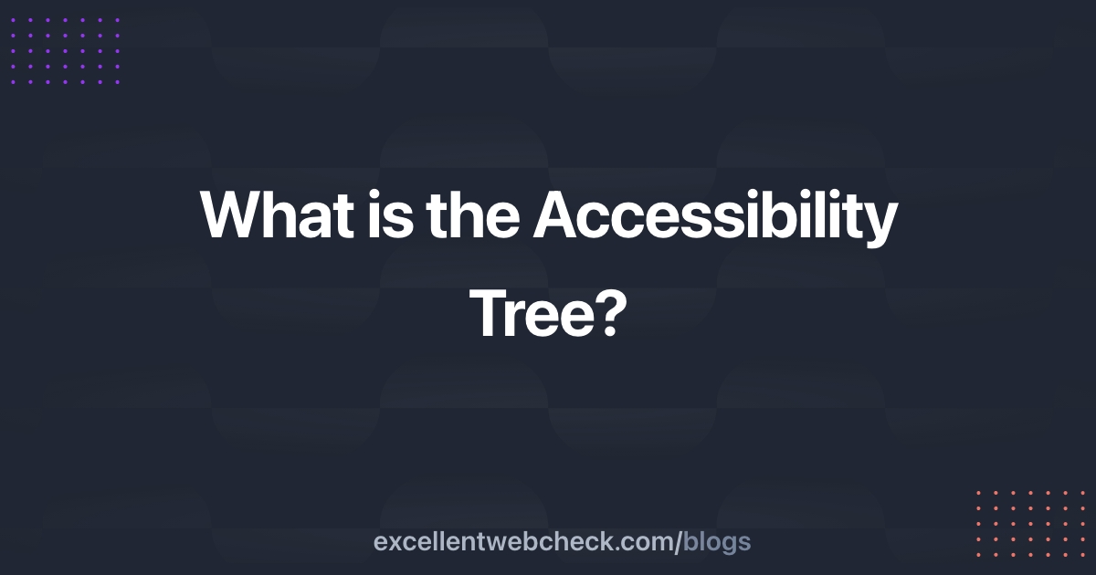What is the Accessibility Tree? Does it differ from the DOM ...